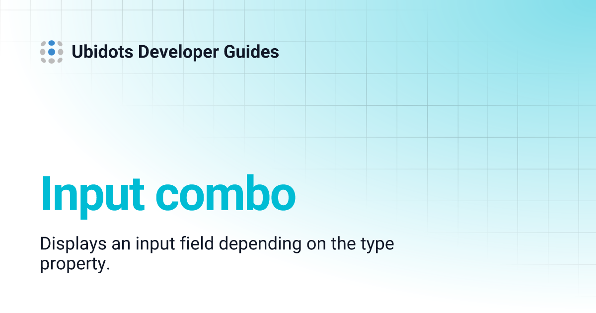 Input combo | Ubidots Developer Guides