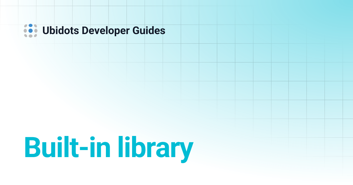 Built-in library | Ubidots Developer Guides