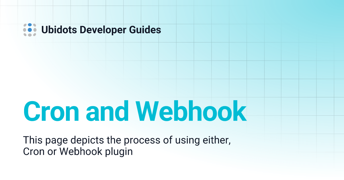 Cron and Webhook | Ubidots Developer Guides