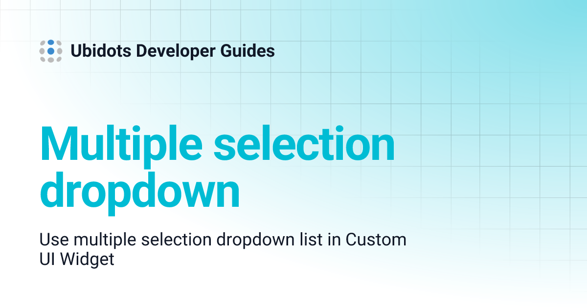 Multiple selection dropdown | Ubidots Developer Guides