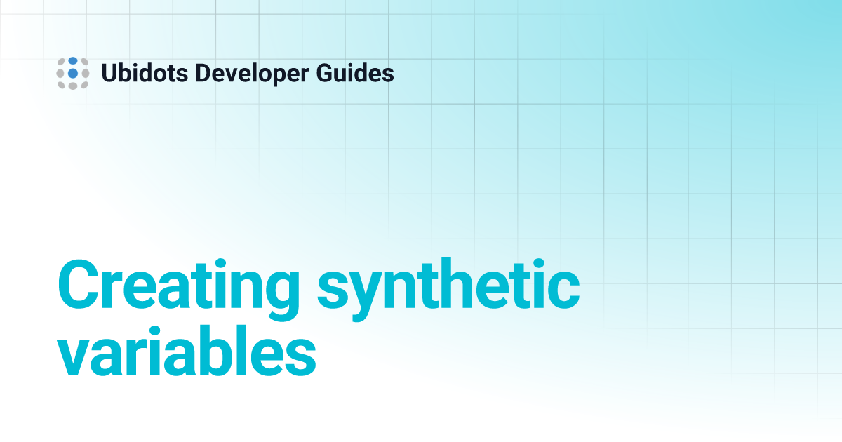 Creating synthetic variables | Ubidots Developer Guides